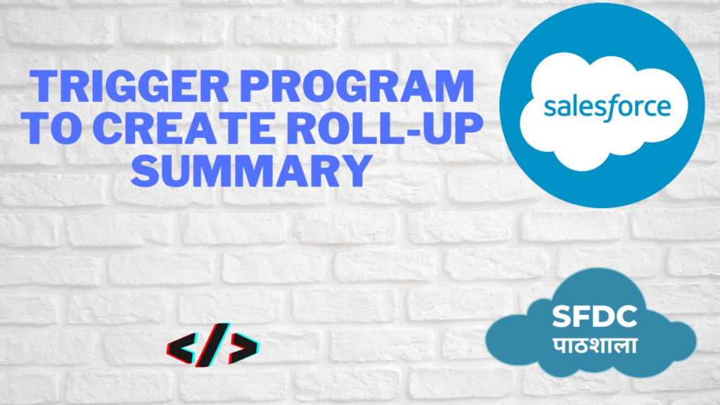 Simple Trigger Program To Calculate Roll Up Summary Sfdc Pathshala