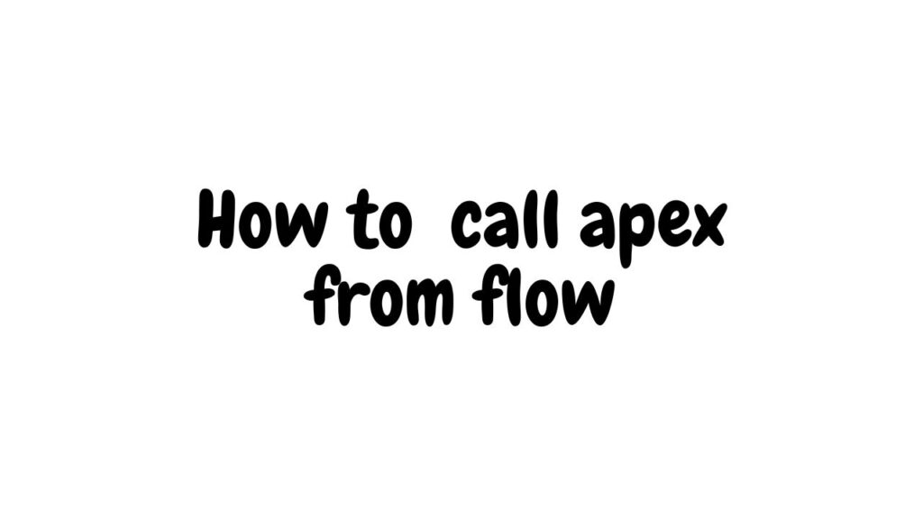 How To Call Apex Class From Salesforce Flow Sfdc Pathshala